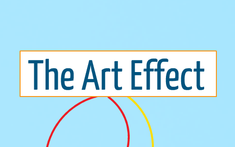 The Art Effect by Matthew Wyrick on Prezi