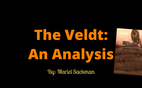The Veldt Analysis by Mariel Sackman on Prezi