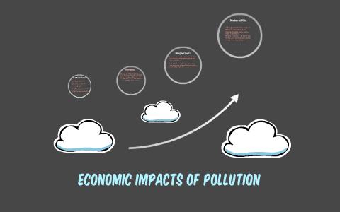 Economic Impacts of Pollution by Shelby Gayer on Prezi