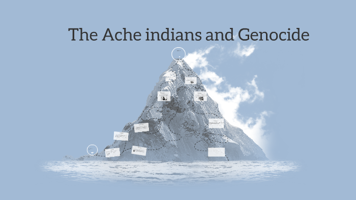 The Ache indians and Genocide by Jose Salas on Prezi