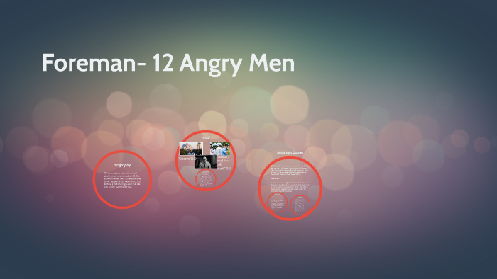Foreman- 12 Angry Men by Kaysha Smith on Prezi