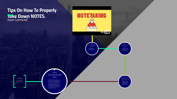 Tips On How To Properly Take Down NOTES. by Jason Learmond on Prezi
