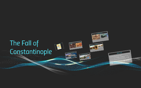 The fall of Constantinople by Luke Stribling on Prezi