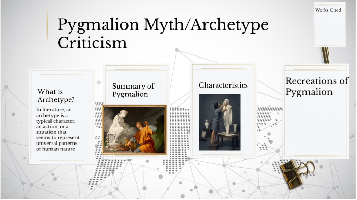 Pygmalion Myth/Archetype Criticism by Morice Leon on Prezi