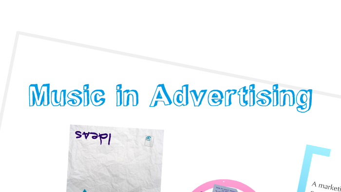 Music in Advertising by Emily Murray on Prezi