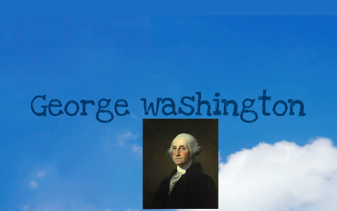 George washington report by connor walker on Prezi
