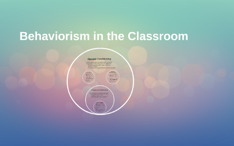 Behaviorism in the Classroom by Allison Ogle on Prezi