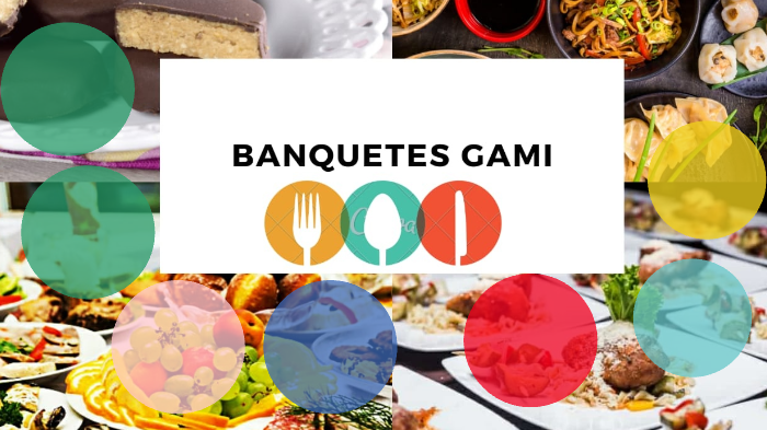 BANQUETES GAMI by Anthony Sanchez León on Prezi