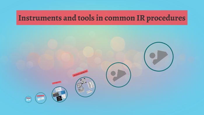 Instruments and tools in common IR procedures by izzat basahai on Prezi