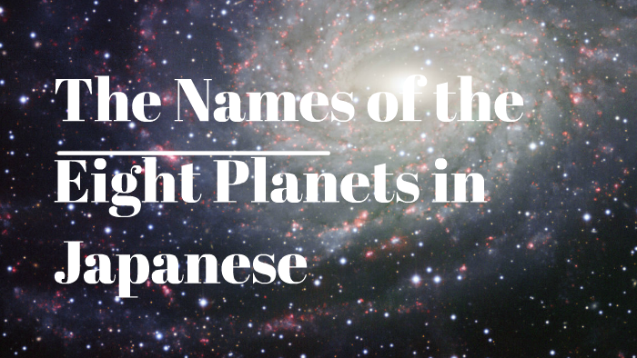 The Names of the Eight Planets in Japanese by Joseph Thimote on Prezi