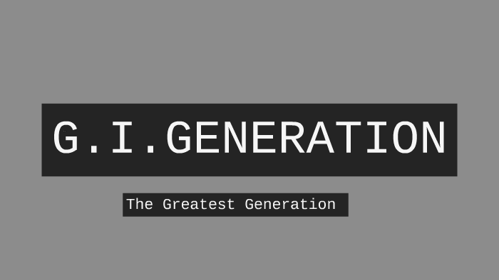 G.I. Generation by Selman Ahmed on Prezi