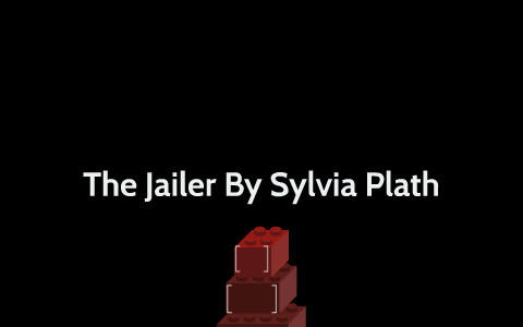 The poem "The Jailer" was written by Sylvia Plath in the ear by Calum ...