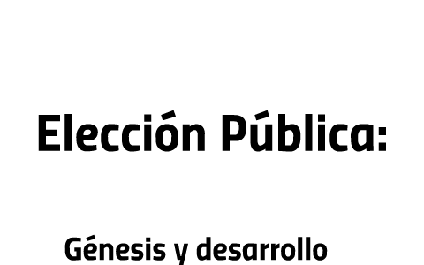 Elección Pública: by Zaira González on Prezi