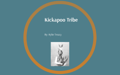 Kickapoo Tribe by Kyle Treacy on Prezi