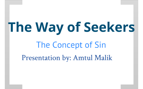 The Way of Seekers- The Concept of Sin by Naima M on Prezi