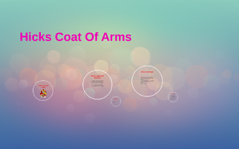 Hicks Coat Of Arms by Kristen Hilbert on Prezi