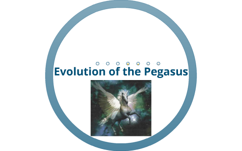 Evolution of the Pegasus by Justin Brown on Prezi