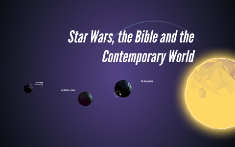Star Wars, the Bible and the Contemporary World by Tilly Maywald on Prezi