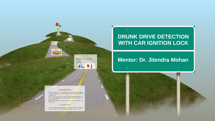 DRUNK DRIVE DETECTION WITH CAR IGNITION LOCK by Kapil Gupta on Prezi