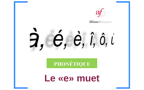 Le «e» muet by Jovana Cuellar on Prezi