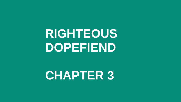 Righteous Dopefiend by on Prezi