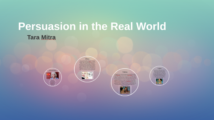 Persuasion in the Real World by Tara Mitra on Prezi