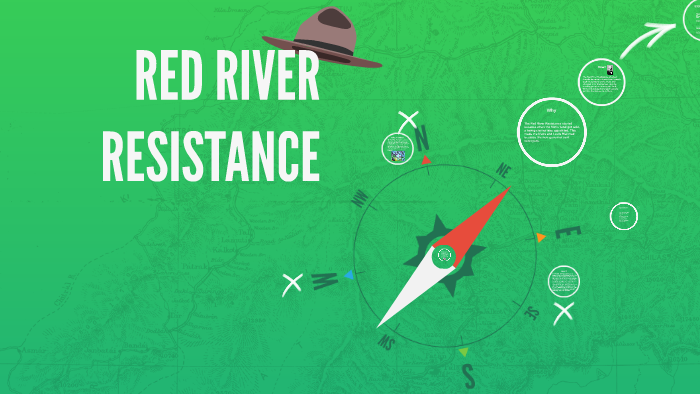 RED RIVER RESISTANCE by laumarch hiteler on Prezi