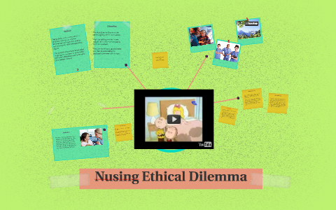 Nursing Ethical Dilemma by Haley Steen on Prezi