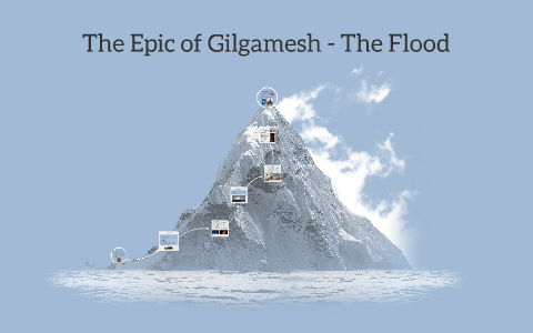The Epic of Gilgamesh - The Flood by Megan Coyner on Prezi