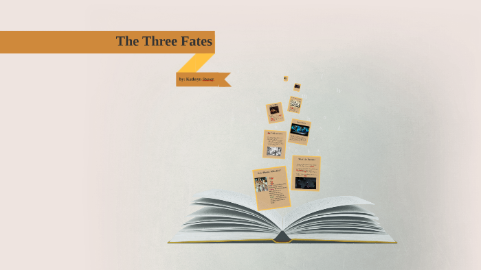 The Three Fates by Kathryn Storey on Prezi