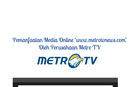 Pemanfaatan Media Online ‘www.metrotvnews.com’ Oleh Perusahaan Metro TV ...