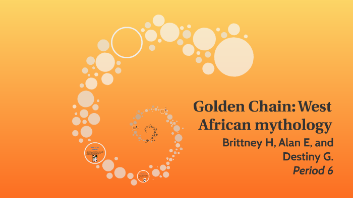 Yoruba Golden Chain: West African mythology by Brittney Huth on Prezi