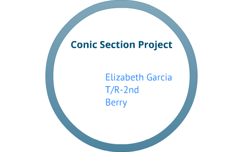 Conic Section Project by Elizabeth Garcia on Prezi