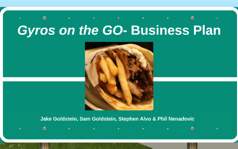 Gyros on the Go- Business Plan by Stevie Alvo on Prezi