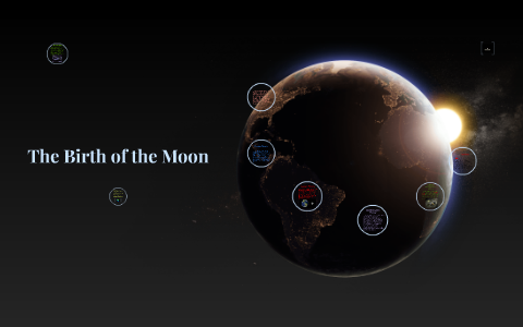 The Birth of the Moon by Anna Barrett on Prezi