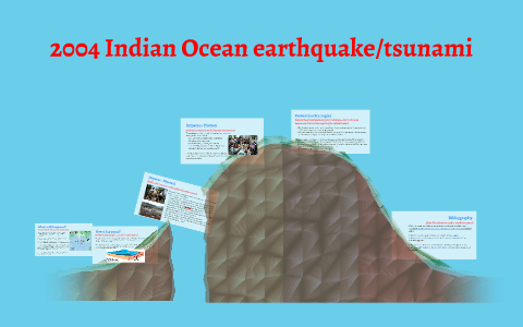 2004 Indian Ocean earthquake/tsunami by Sonali Yardi on Prezi