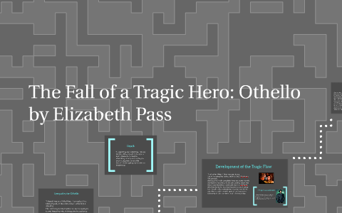 The Fall of a Tragic Hero: Othello by Liz Pass on Prezi
