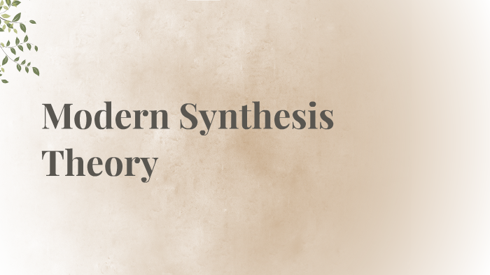 Modern Synthesis Theory by Igancio Ferrer on Prezi