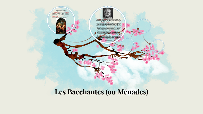 Les Bacchantes (ou Ménades) by Julie Roulet on Prezi