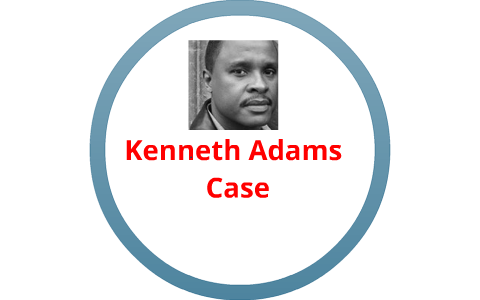 Kenneth Adams Case by Kenneth Katz on Prezi