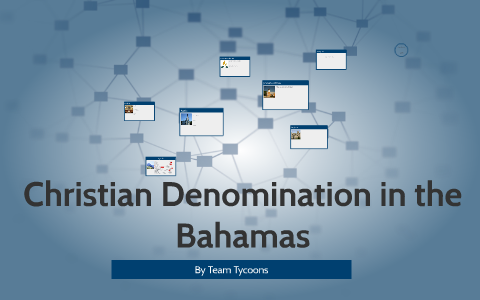 Christian Denomination in the Bahamas by Tremain Virgil on Prezi