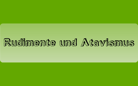 Rudimente und Atavismus by Sina Kae on Prezi