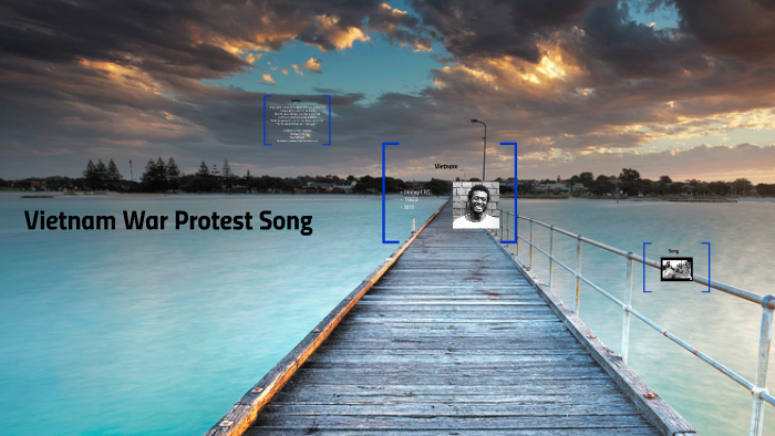 Vietnam War Protest Song by Brooke Dunham on Prezi