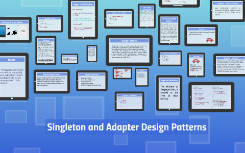 Singleton and Adapter Design Patterns by Marty Hernandez on Prezi