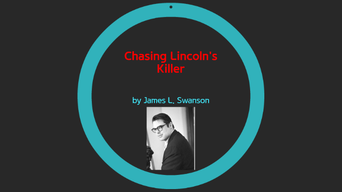 Chasing Lincolns Killer by will maynard on Prezi