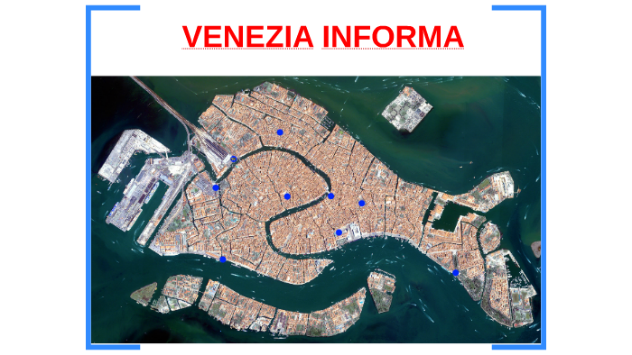 VENEZIA INFORMA by Erika Korb on Prezi