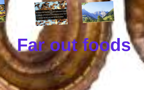 Far out foods by Charlotte Perkins on Prezi