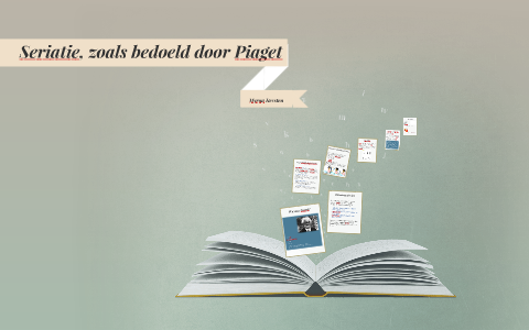 Seriatie, zoals bedoeld door Piaget by Myrna Kersten on Prezi