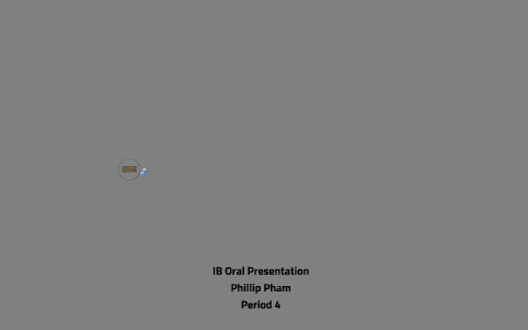 IB Oral Presentation by Phillip Pham