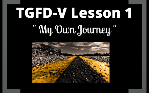 TGFD-V #1 " My Own Journey " by David Lockwood on Prezi